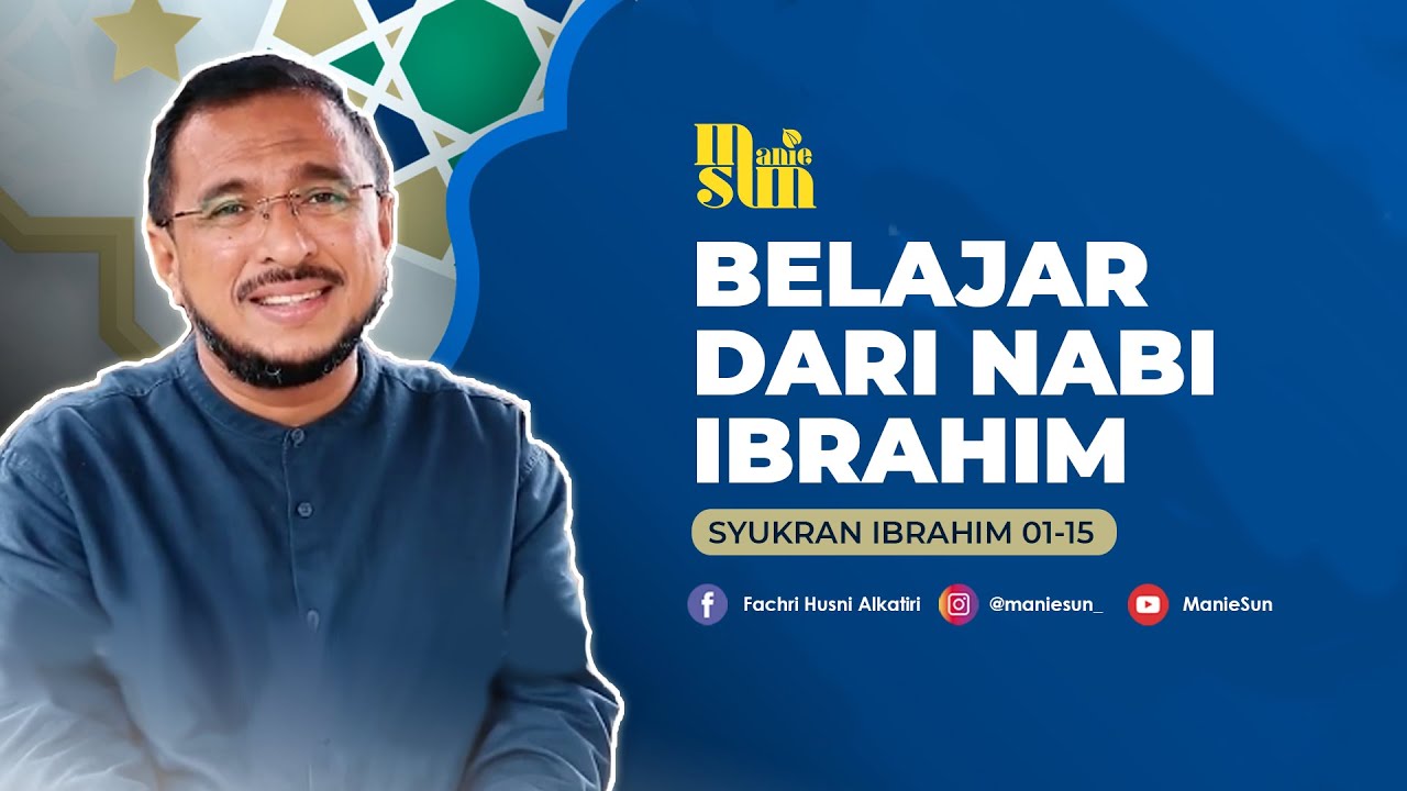 Belajar dari Nabi Ibrahim | Syukran Ibrahim 01-15 | Ustadz fachri Husni ...
