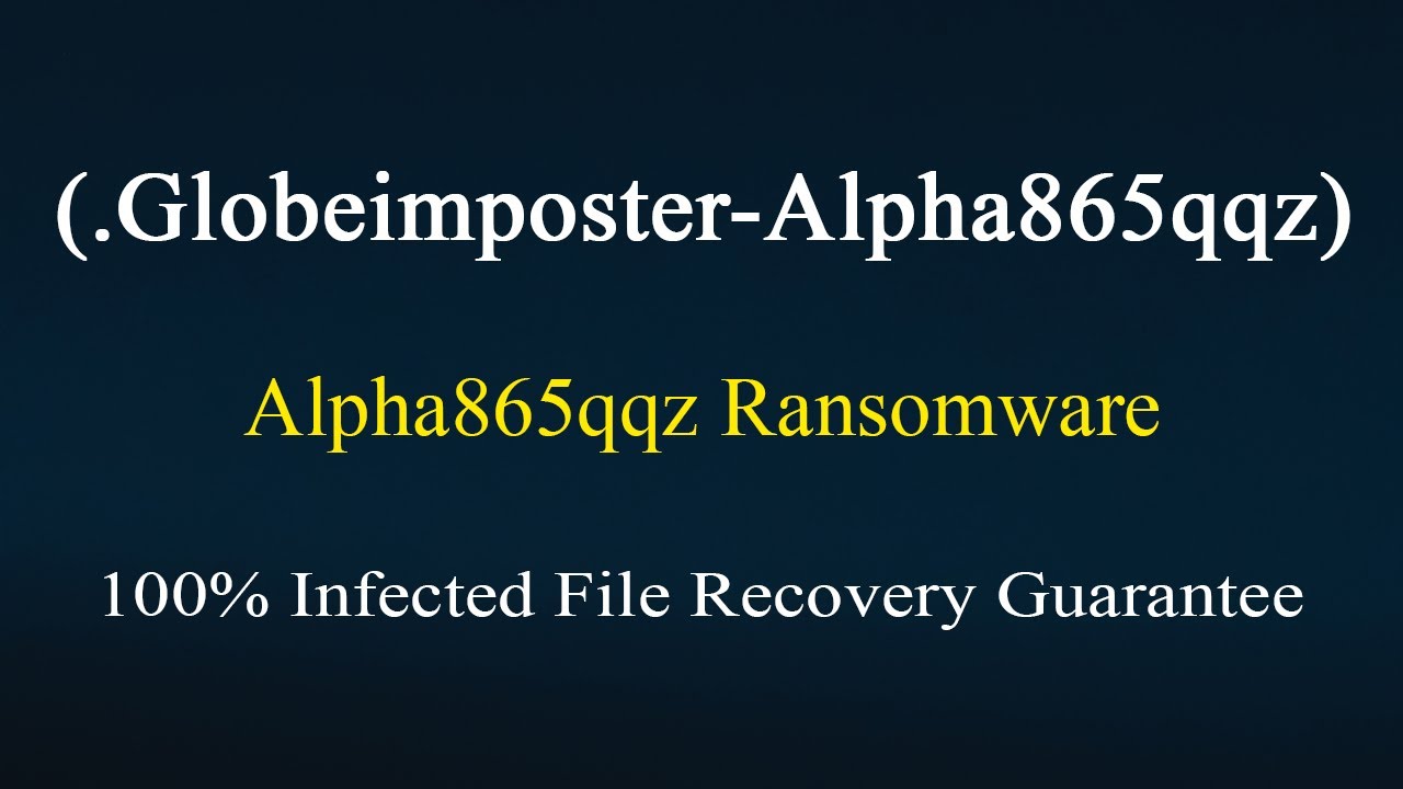 || SOLVED || Globeimposter (.Globeimposter-Alpha865qqz) Maoloa ransomware virus Remove ...