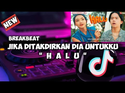 DJ HALU || JIKA DITAKDIRKAN DIA UNTUKKU || NEW REMIX BREAKBEAT TERBARU ...