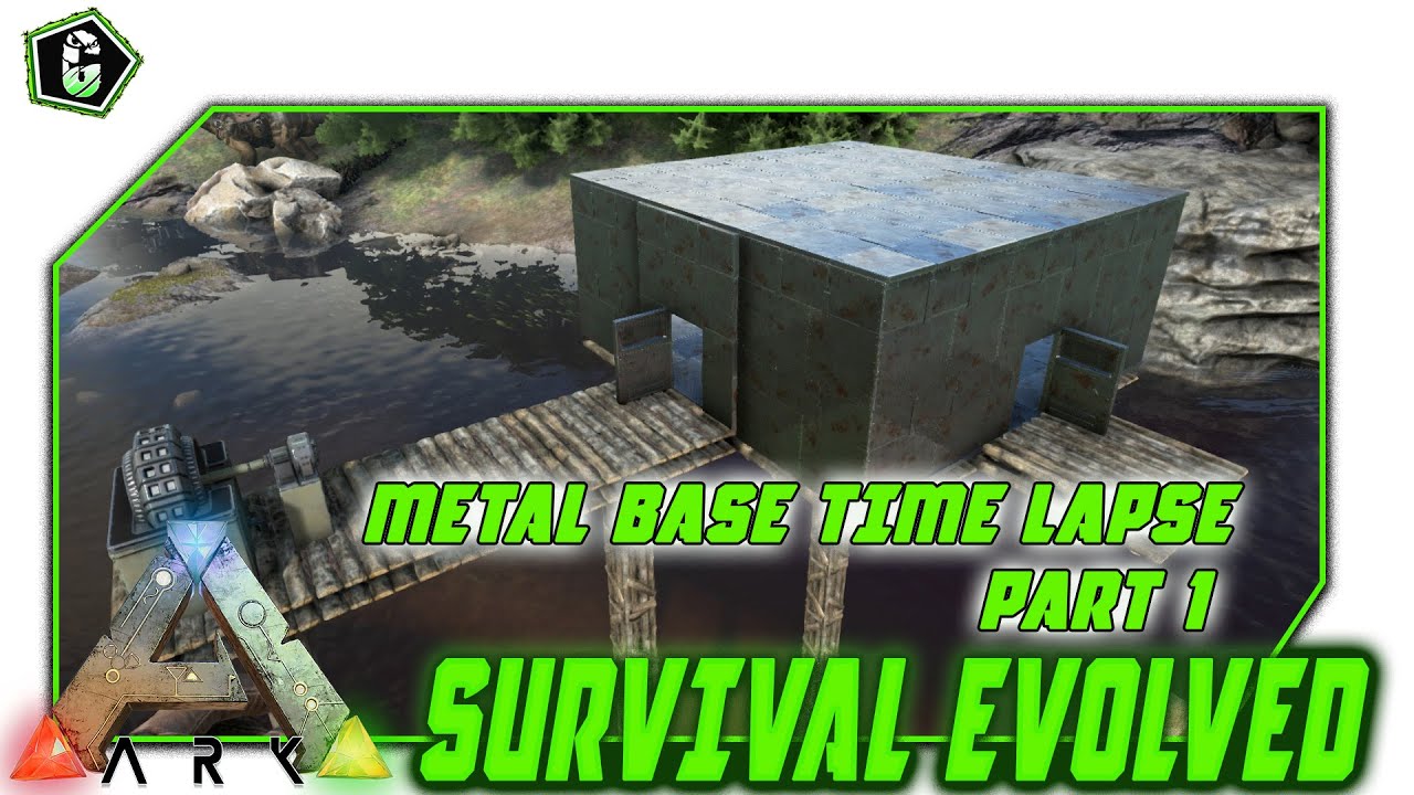 Ark Survival Evolved: Building A Huge Metal Base - Time Lapse - Part 1 ...