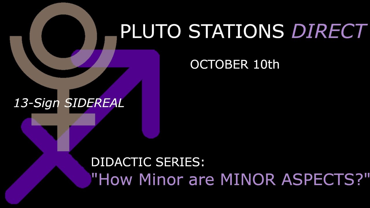 Pluto Stations Direct 10/10/23, Minor Aspects Discussion - YouTube