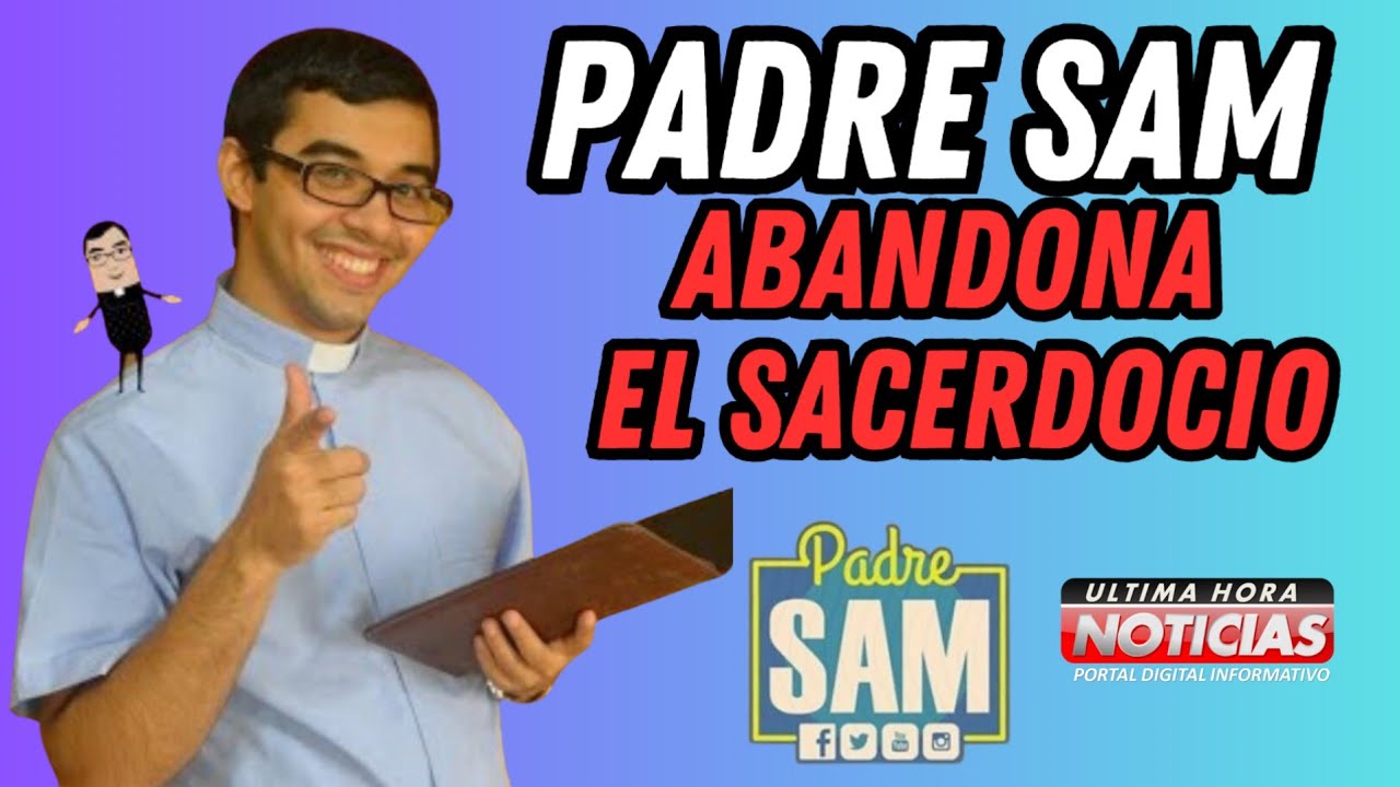 🚨 PADRE SAM abandona el Sacerdocio 😱🤯 ¿Qué ocurrió? REFLEXIÓN - YouTube