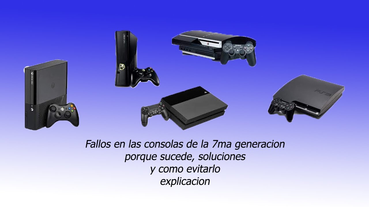 fallos en consolas de la 7ma generación: porque sucede, soluciones y ...