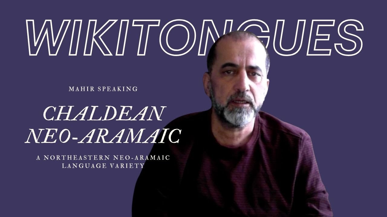 Mahir speaking Chaldean Neo-Aramaic | Semitic Languages | Iraq ...