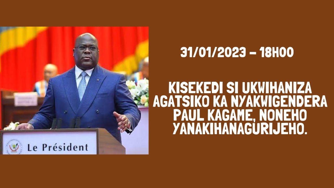 KISEKEDI SI UKWIHANIZA AGATSIKO KA NYAKWIGENDERA PAUL KAGAME, NONEHO ...