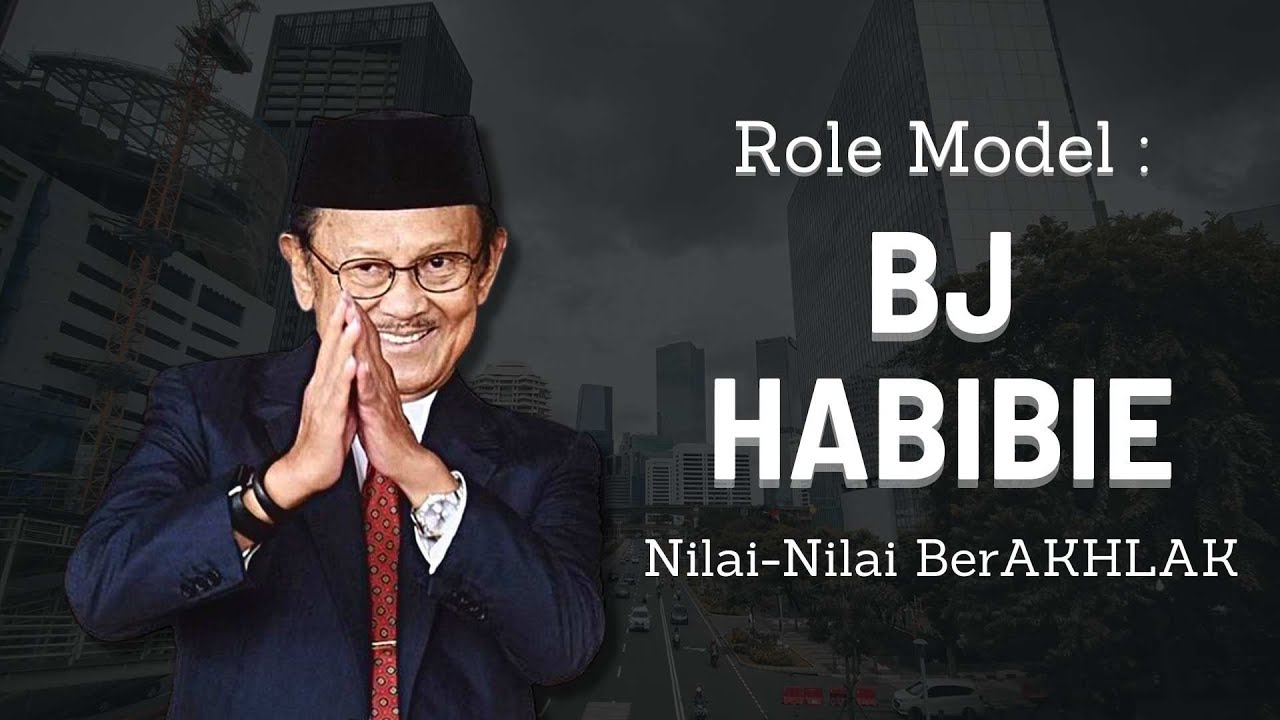 Role Model Tokoh BerAKHLAK : B.J. HABIBIE - YouTube