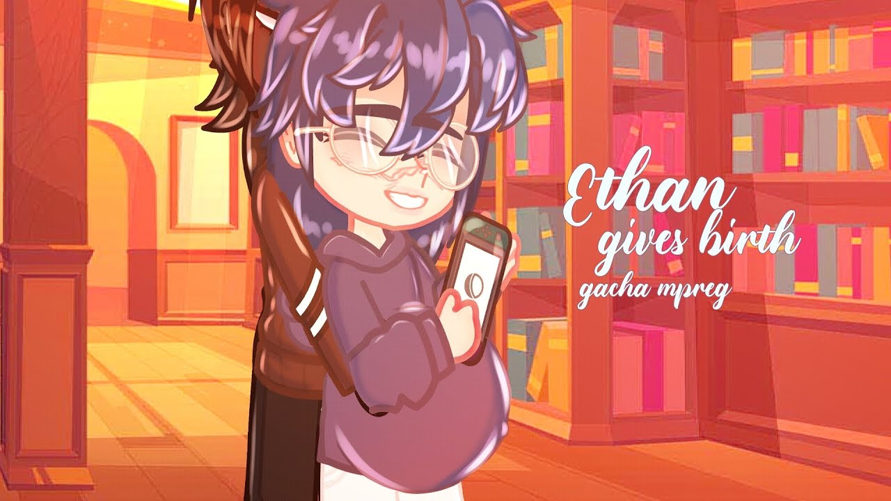 Ethan gives birth -Gacha mpreg - gacha birth boy - YouTube