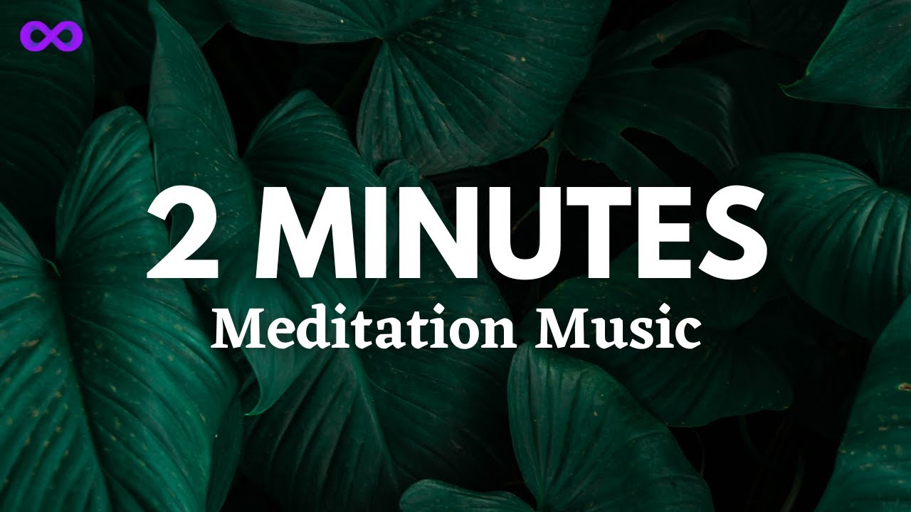 2 Minute Meditation Music To Calm Your Soul - Unipurpose - YouTube