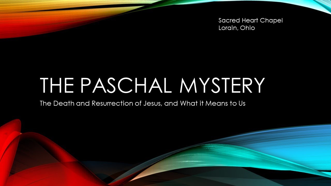 The Paschal Mystery: The Death & Resurrection of Jesus, and What it ...