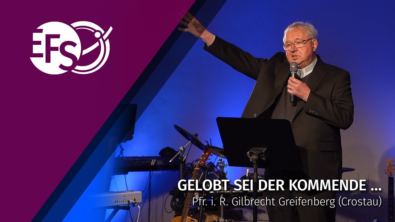 GELOBT SEi DER KOMMENDE ... mit Pfr. i. R. Gilbrecht Greifenberg ...