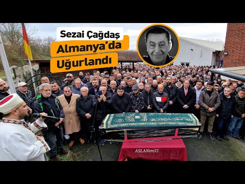Binlerce kişi Sezai Çağdaşı Almanya'dan uğurladı!