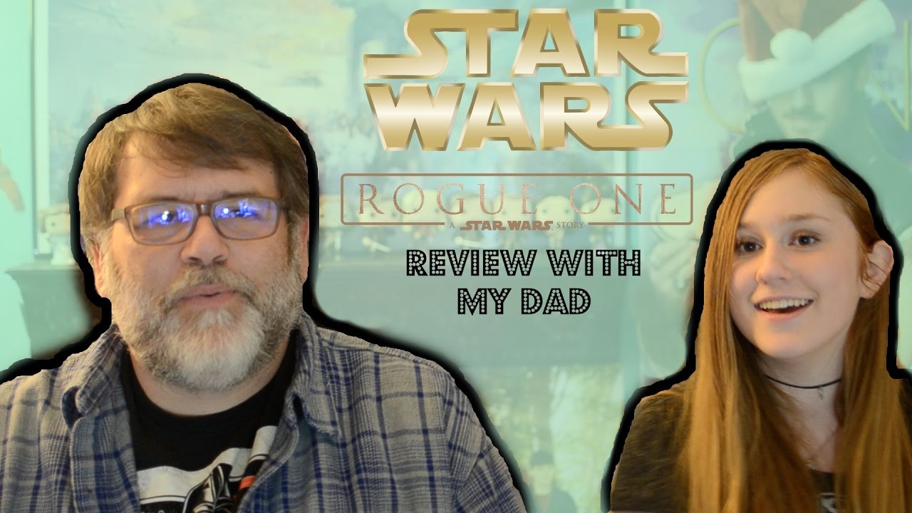 Rogue One Review With my Dad | ThatStrawberryBlonde - YouTube