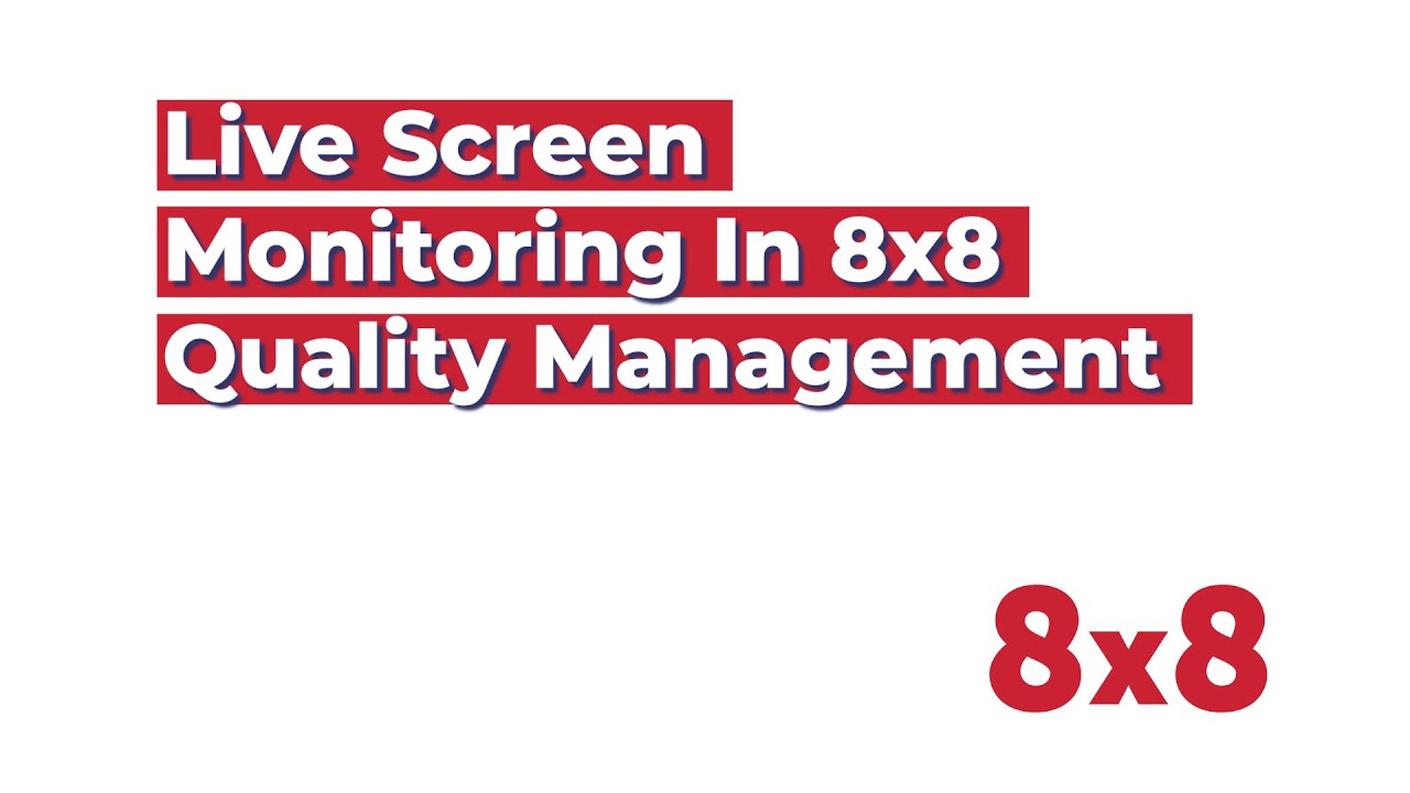Live Screen Monitoring in 8x8 Quality Management - YouTube