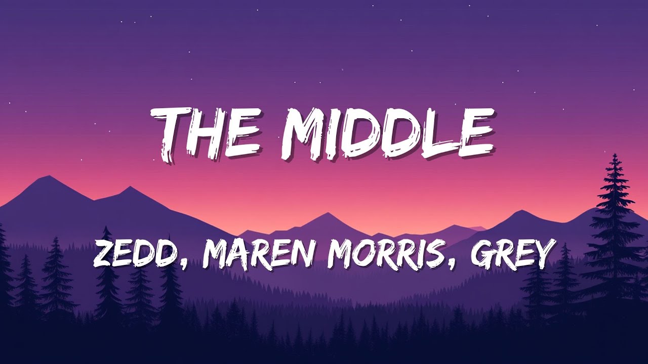 Zedd, Maren Morris, Grey - The Middle (Lyrics)|| ENGLISH SONG WITH ...