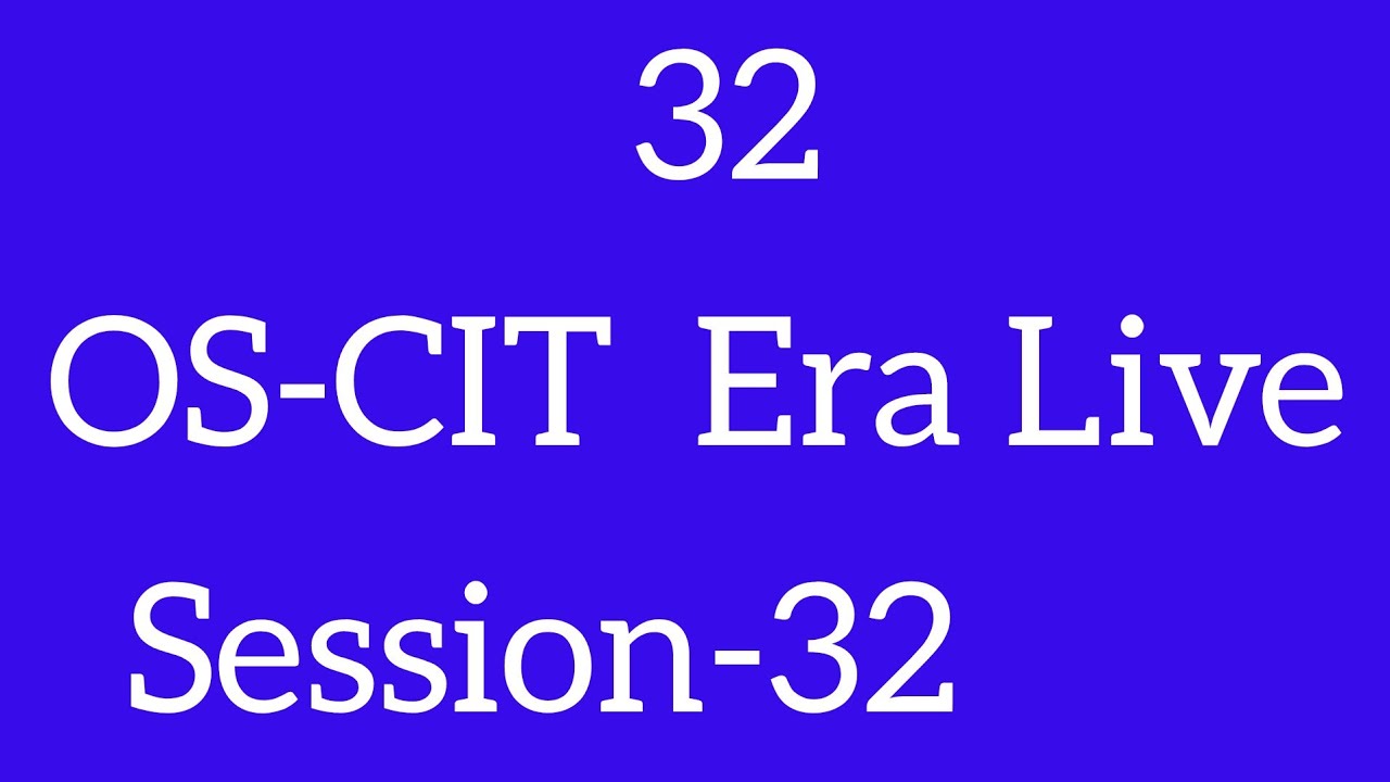 OS-CIT SESSION-32 | ERA LIVE | MKCL - YouTube