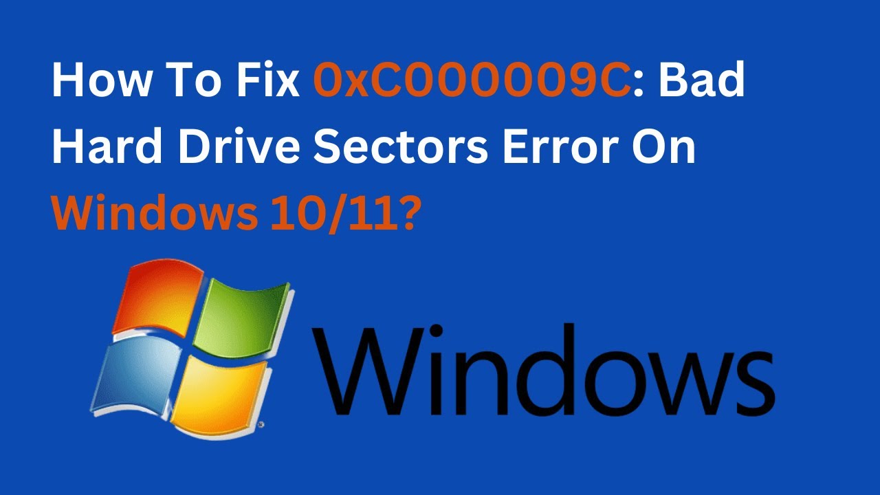 How To Fix 0xC000009C: Bad Hard Drive Sectors Error On Windows 10/11 ...