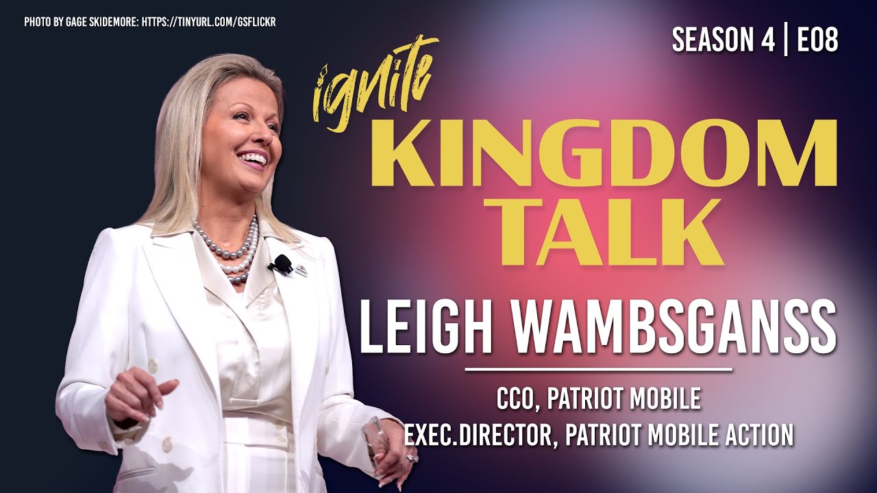 Ignite Kingdom Talk | S4E08 | Leigh Wambsganss of Patriot Mobile - YouTube