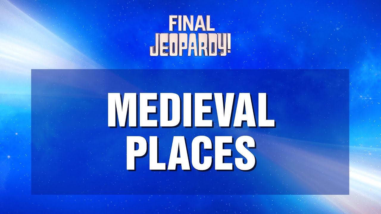 Medieval Places | Final Jeopardy! | JEOPARDY! - YouTube