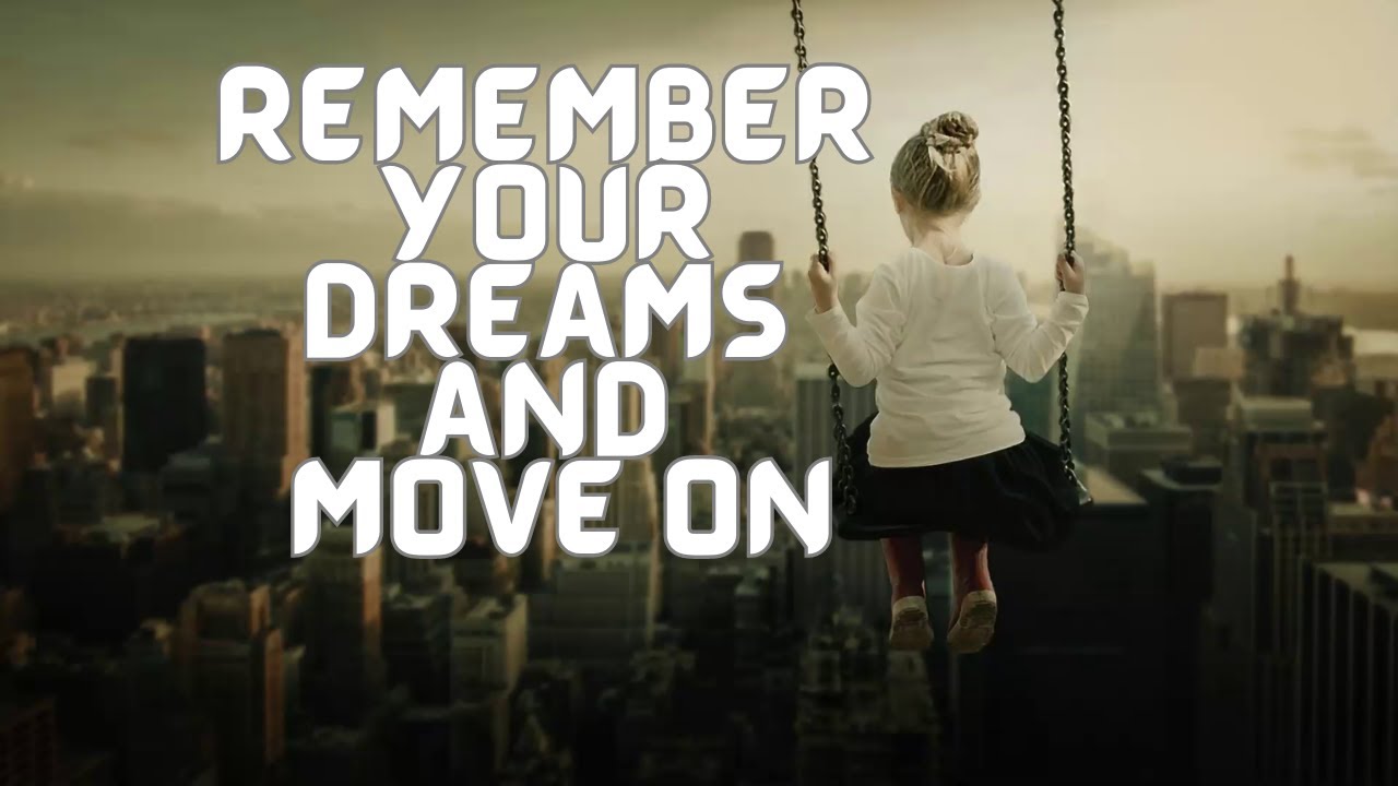 Remember Your Dreams and Move On - Motivational Video - YouTube