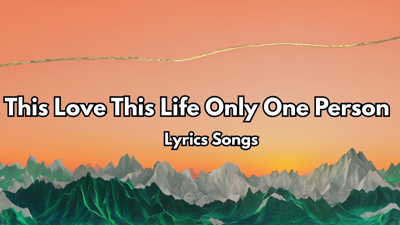 This Love This Life Only One Person 💋 English (Lyrics) New Beautiful ...