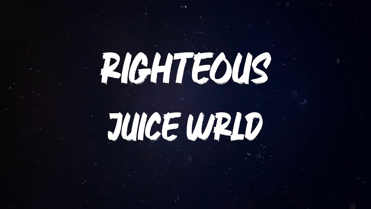 Juice Wrld - Righteous [Lyrics] - YouTube