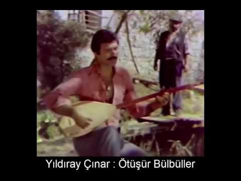 YILDIRAY ÇINAR : ÖTÜŞÜR BÜLBÜLLER