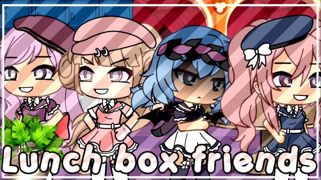 Lunch box friends // k-12 // glmv // - YouTube