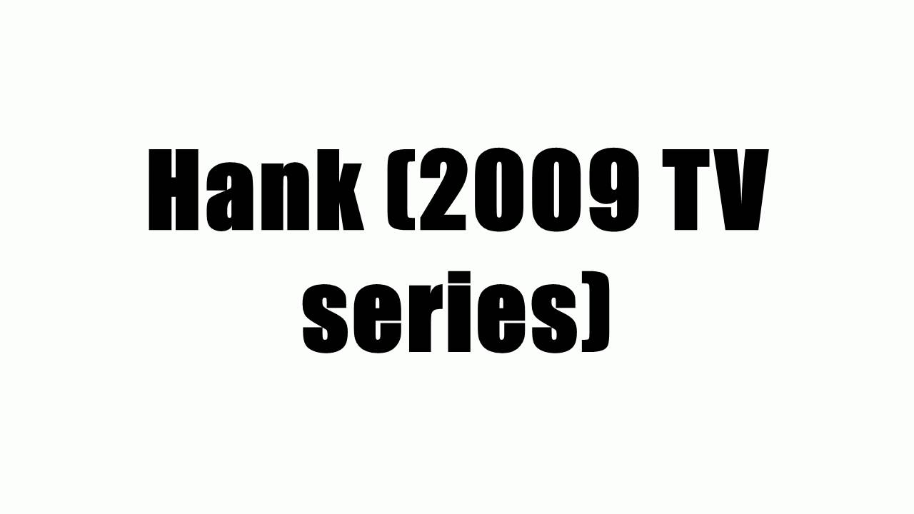 Hank (2009 TV series) - YouTube
