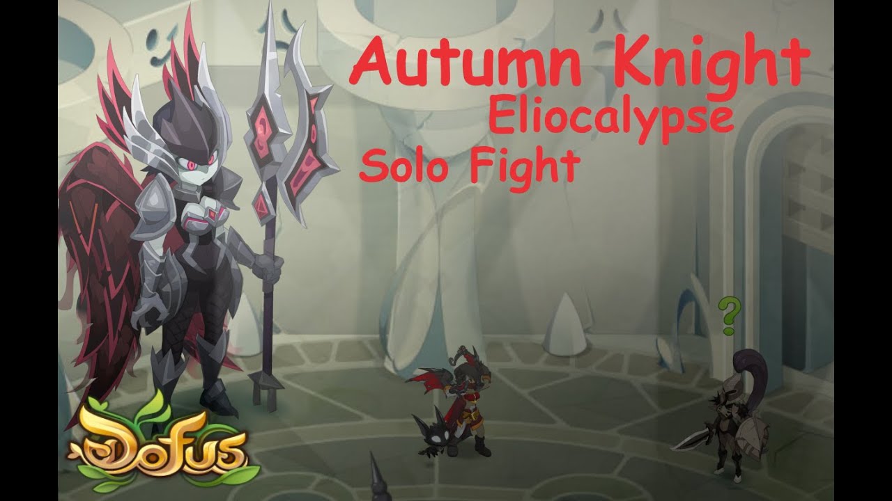 Dofus - Autumn Knight Solo Quest Fight [ Eliocalypse ] - YouTube
