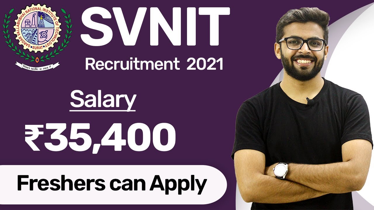 svnit-recruitment-2021-salary-35-400-freshers-can-apply-latest