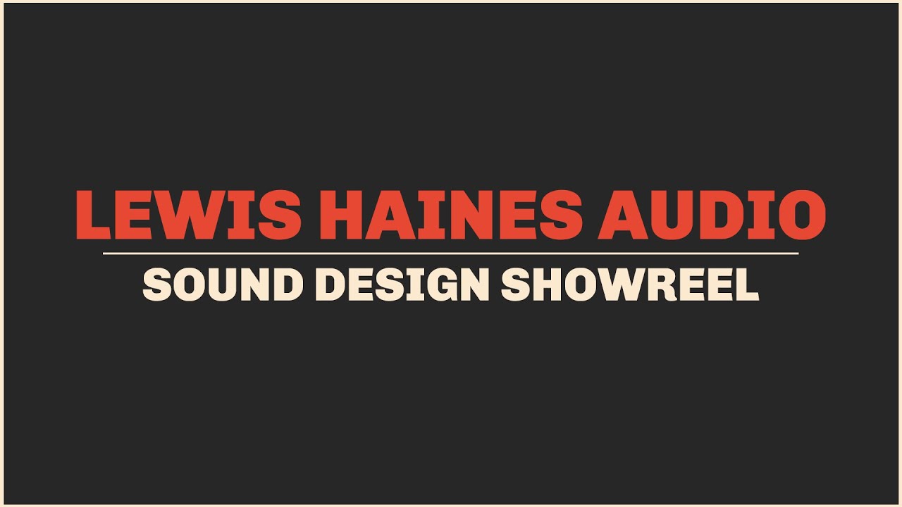 Lewis Haines - Sound Design Showreel - YouTube