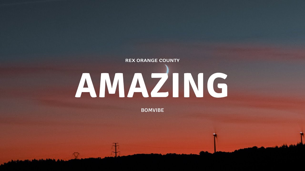 Rex Orange County - AMAZING (Lyrics) - YouTube