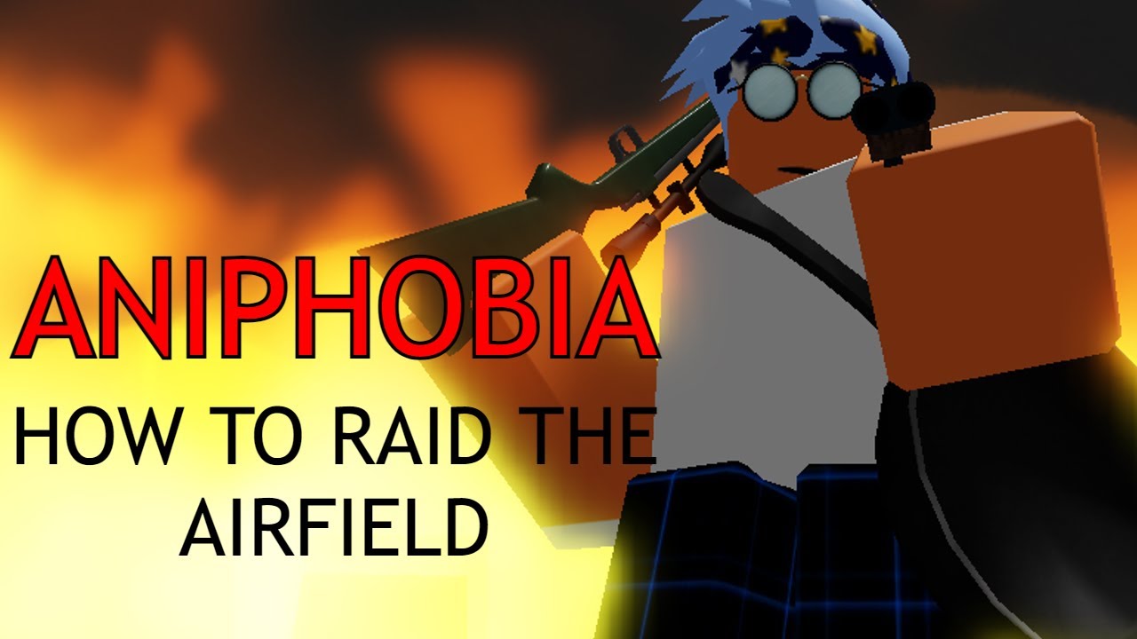 ANIPHOBIA (Roblox) How to Raid The Airfield - YouTube
