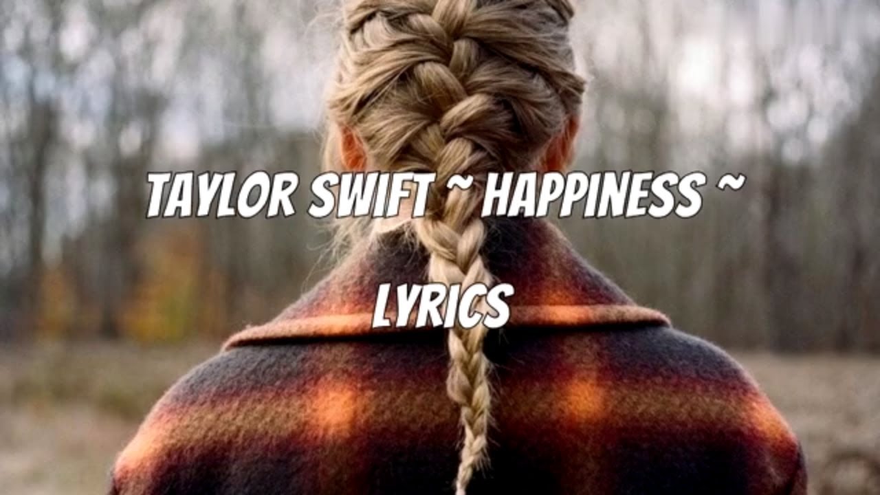 Taylor Swift ~ happiness(Lyrics) - YouTube