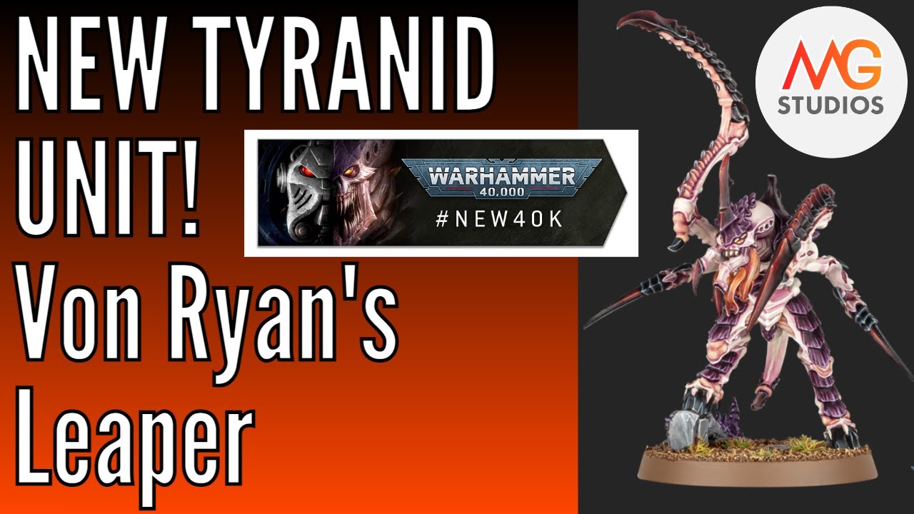NEW TYRANID UNIT! | Von Ryan's Leaper - YouTube