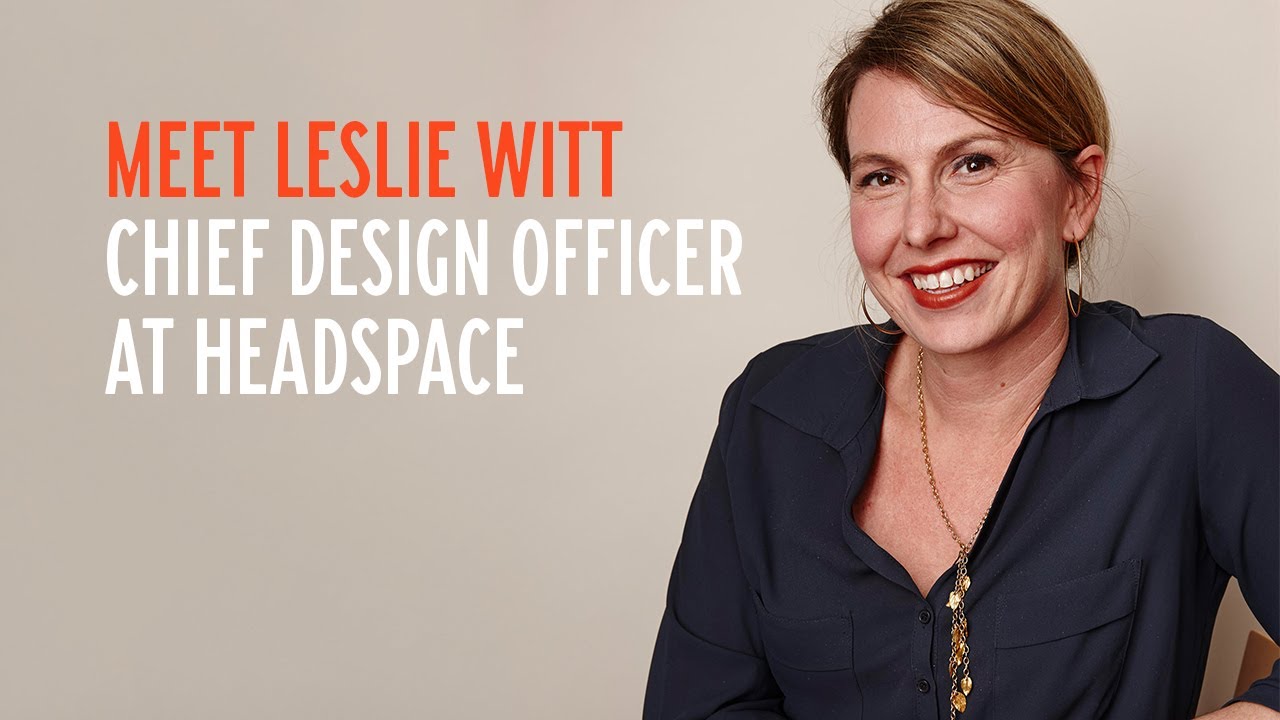 Leslie Witt, Chief Design Officer at Headspace Inc. - YouTube