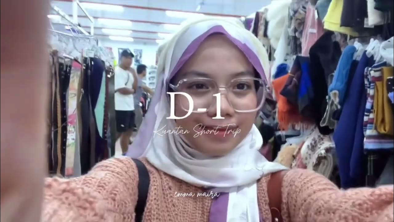 VLOG: D-1 Kuantan Short Trip - YouTube