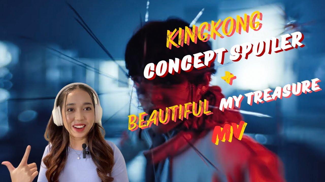 ‘KINGKONG’ CONCEPT SPOILER + ‘BEAUTIFUL’ MV + ‘MY TREASURE’ MV ...