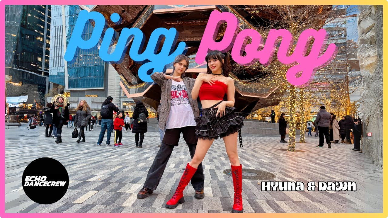 [4K] [KPOP IN PUBLIC NYC | ONE TAKE] HyunA & DAWN - Ping Pong | DANCE COVER by Echo Dance Crew ...