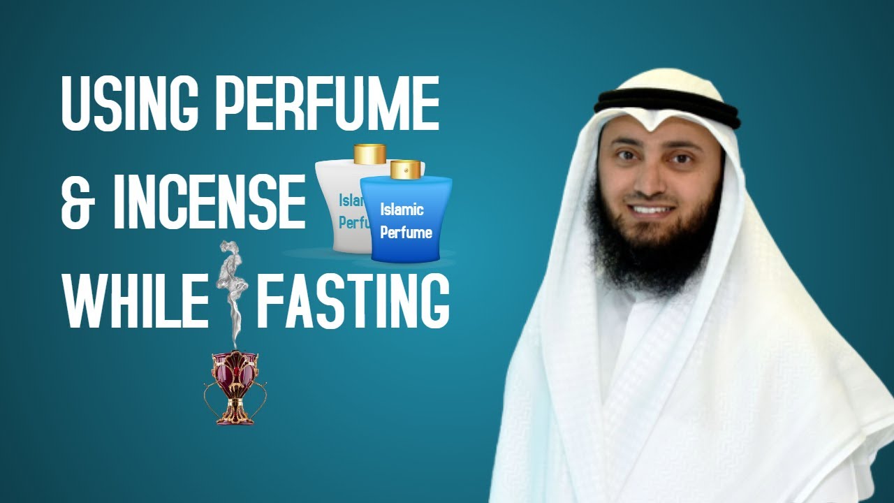 Using perfume & incense while fasting | Mohammad AlNaqwi - YouTube