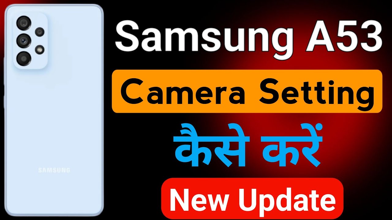 Samsung Galaxy A53 5g Camera Setting | Samsung A53 Mobile Best Camera ...