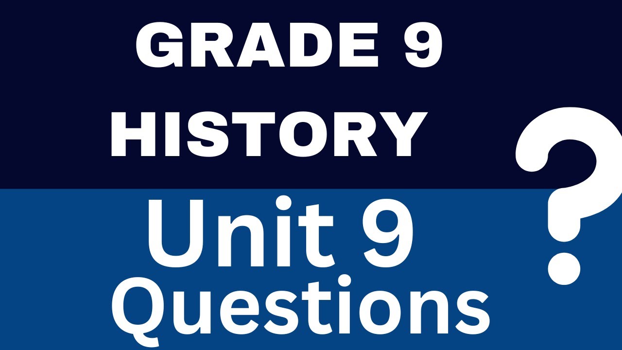 GRADE 9 HISTORY NEW CURRICULUM unit 9 - YouTube