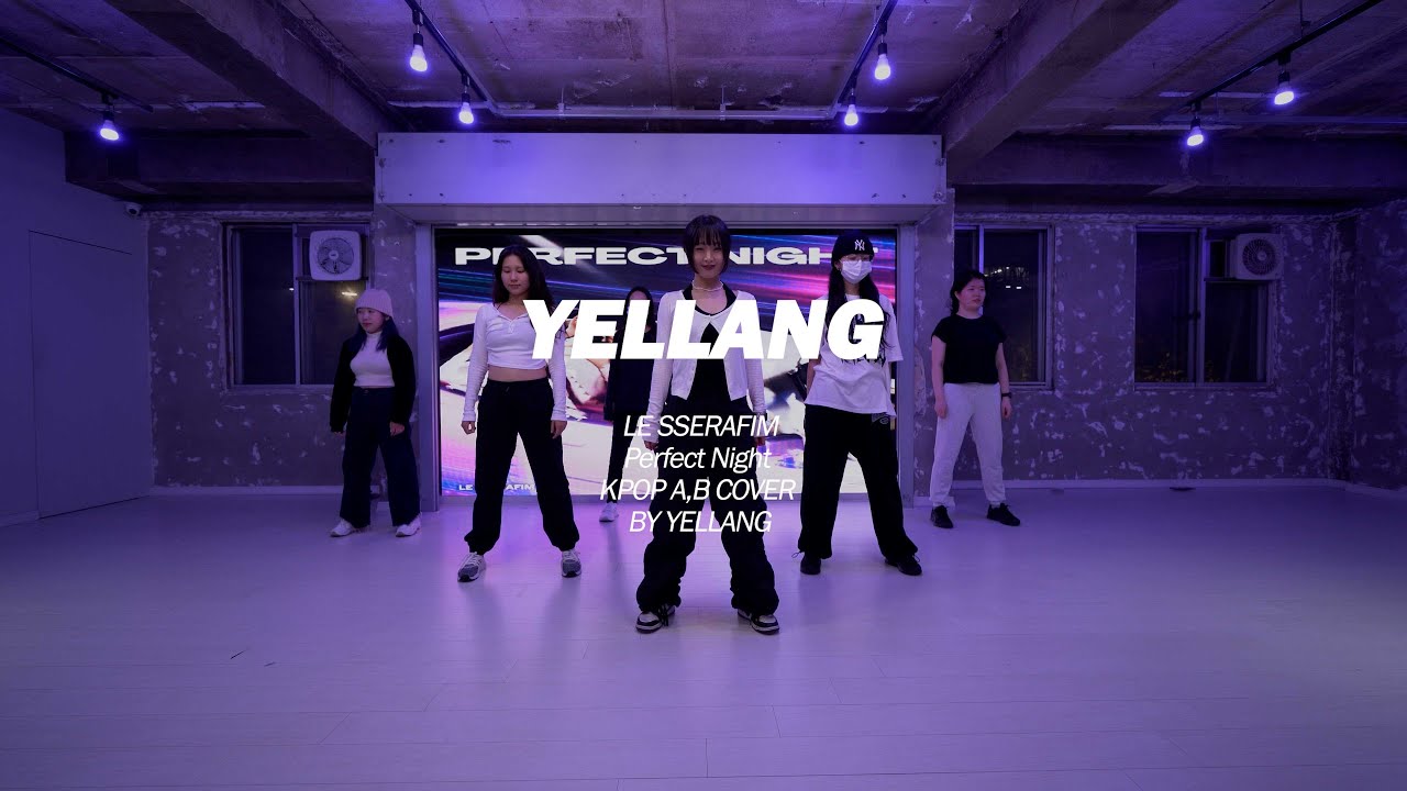 LESSERAFIM - Perfect Night ㅣ KPOP A,B COVER BY YELLANG T - YouTube