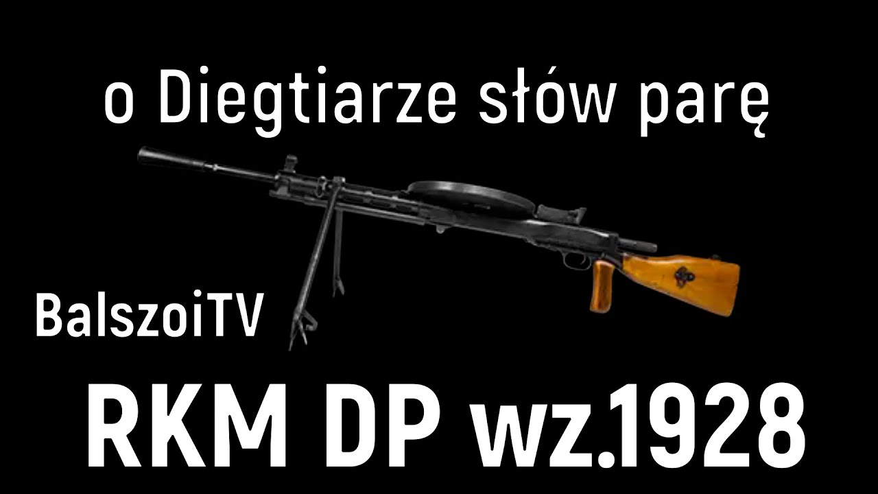 RKM DP wz.1928 | o Diegtiarze słów parę - YouTube