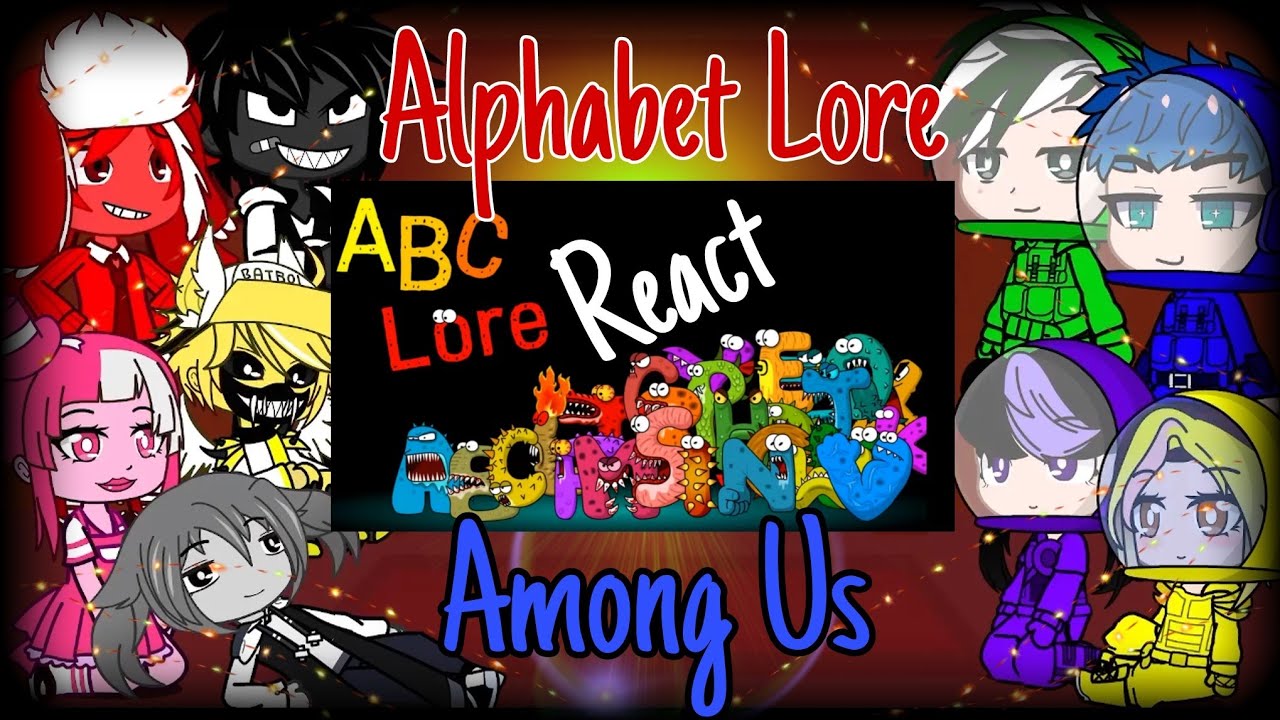 Among Us & Alphabet Lore react to ABC Lore Monster vs AMONG US ...