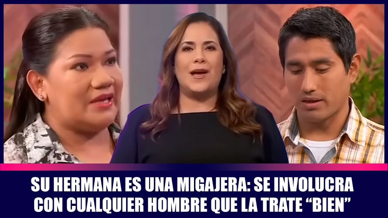 Su hermana es una migajera: se involucra con cualquier hombre que la ...