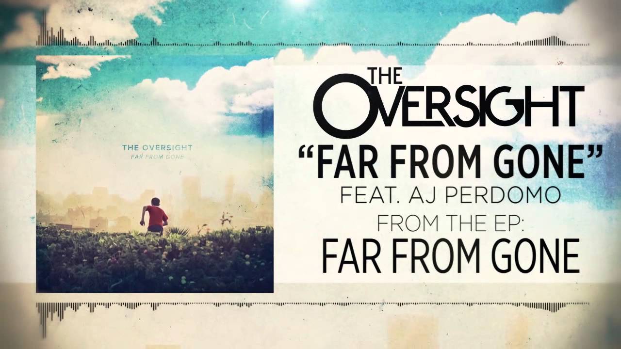 The Oversight - Far From Gone (Feat. AJ Perdomo) - YouTube