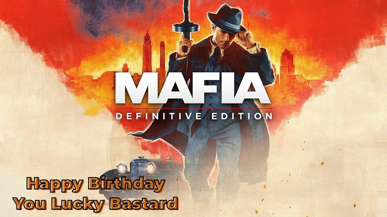 Mafia: Definitive Edition - Happy Birthday and You Lucky Bastard ( No ...