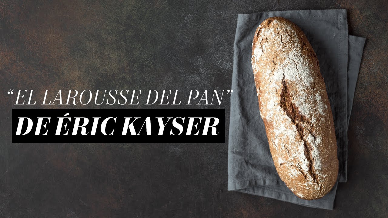 El Larousse del pan de Éric Kayser | Martha Debayle - YouTube