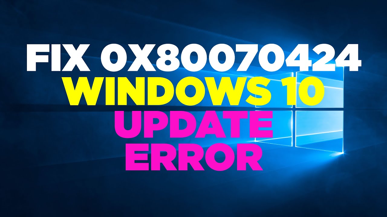 How to Fix 0x80070424 Windows 10 Update Error [2020] - YouTube